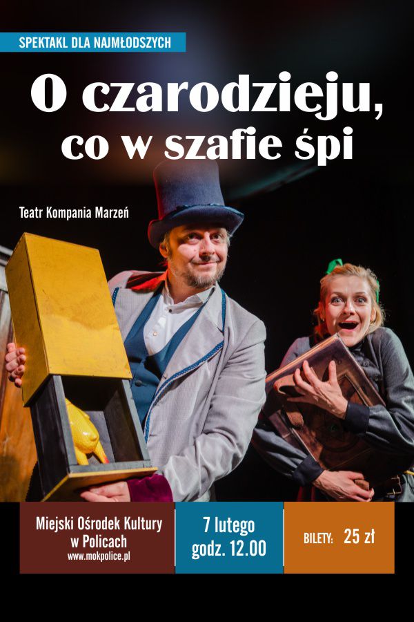 O czarodzieju, co w szafie śpi - Miejski Ośrodek Kultury w Policach